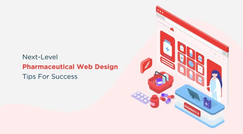 Pharmaceutical Web Design: Tips for a Strong Online Presence