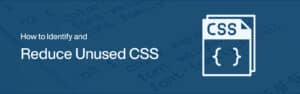 Optimize Your Website by Cleaning Up Unused CSS