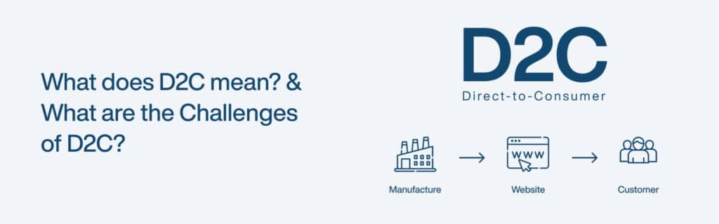 What Does D2C Mean? & What Are the Challenges of D2C? - Chetaru